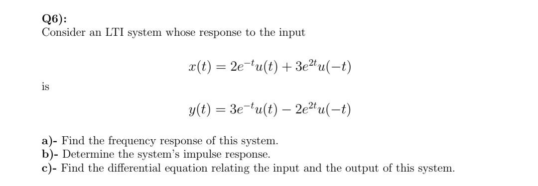 Solved Q6): Consider an LTI system whose response to the | Chegg.com