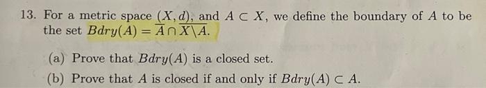 Solved 13. For a metric space (X,d), and A⊂X, we define the | Chegg.com