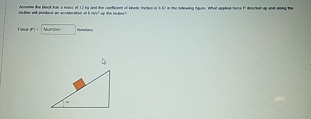 Solved Assume the block has a mass of 12kg ﻿and the | Chegg.com