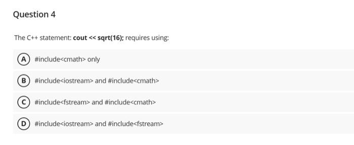 Solved Question 4 The C++ statement: cout « sqrt(16); | Chegg.com