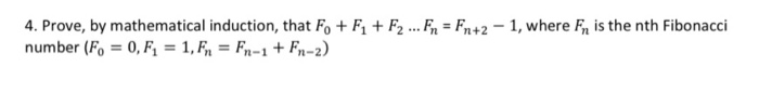 Solved 4. Prove, by mathematical induction, that F, + F + | Chegg.com