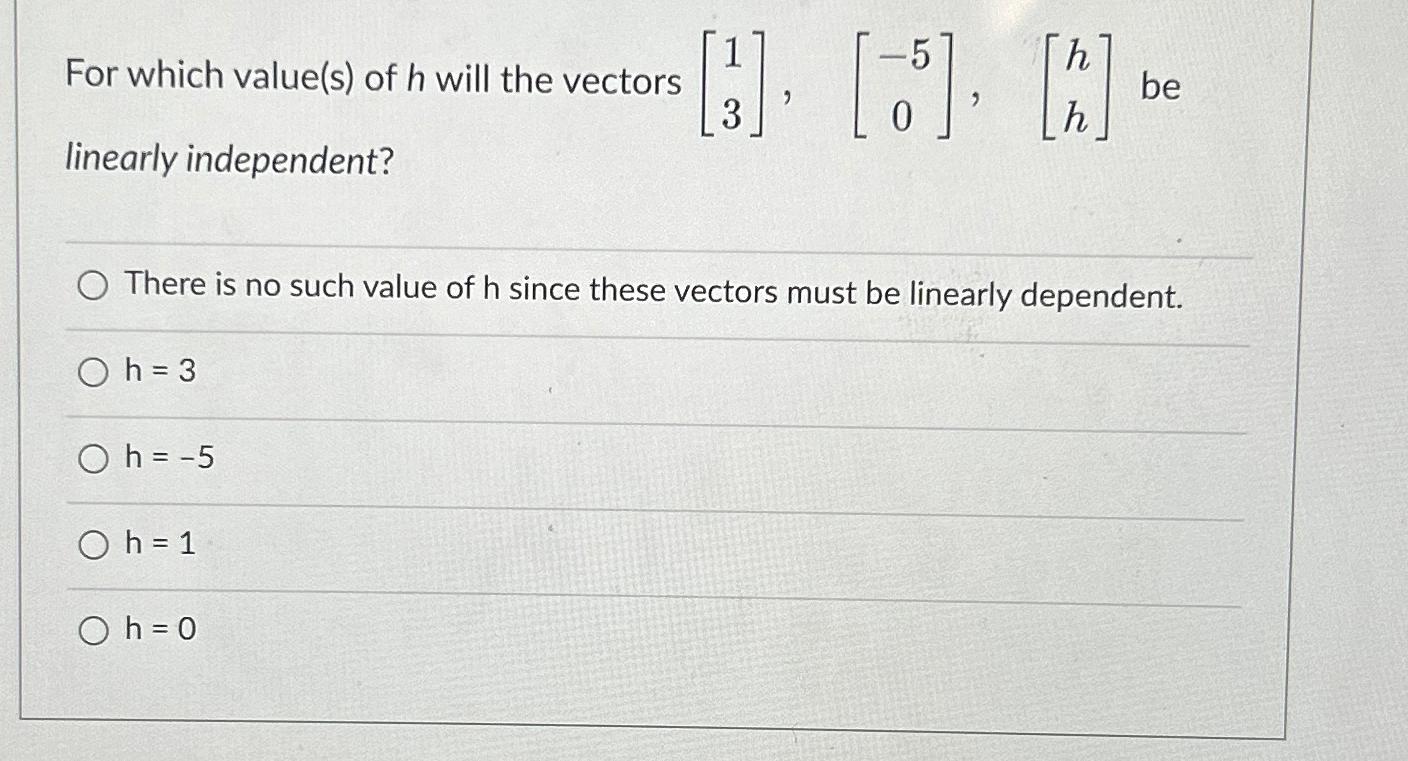 Solved For which value(s) ﻿of h ﻿will the vectors | Chegg.com