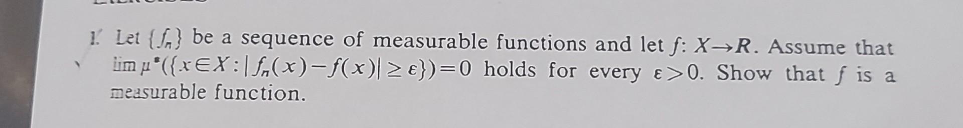 Solved 1 Let {f} Be A Sequence Of Measurable Functions And