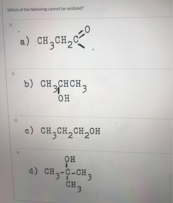 Solved Which of the following cannot be oxidized? a) CH2CH. | Chegg.com