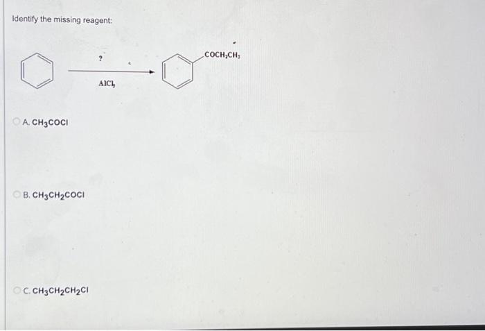 Solved Identify the missing reagent: A. CH3COCl B. | Chegg.com