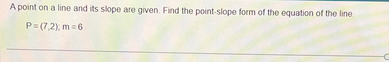 Solved A point on a line and its slope are given. Find the | Chegg.com