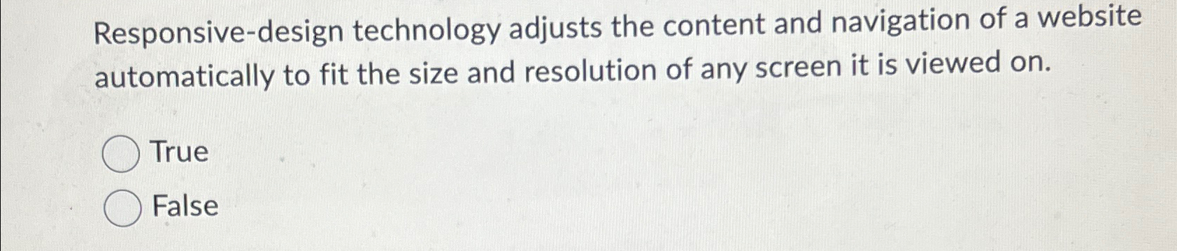 Solved Responsive-design technology adjusts the content and | Chegg.com