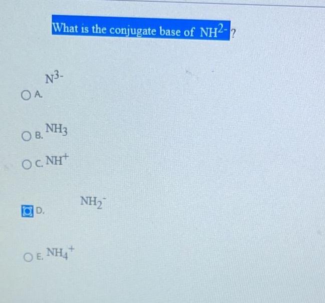 Solved What is the conjugate base of NH2-2 13. OA. OB. NH3 | Chegg.com