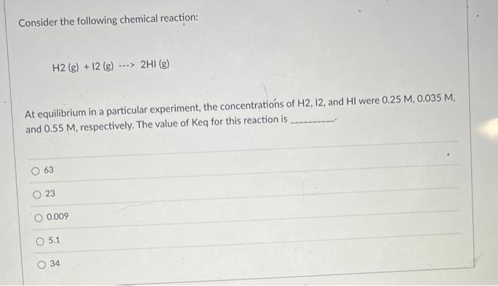 Solved Consider the following chemical reaction: H2( g)+12( | Chegg.com