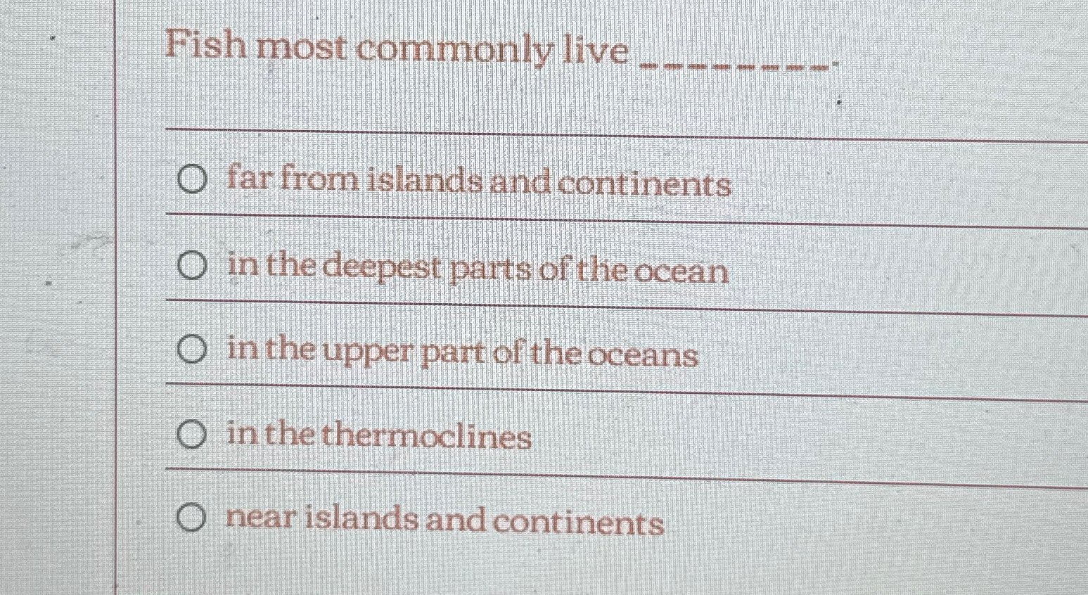 Solved Fish most commonly live q,q,far from islands and | Chegg.com