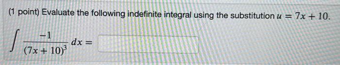 Solved (1 point) Evaluate the following indefinite integral | Chegg.com