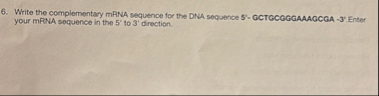 Solved Write the complementary mRNA sequence for the DNA | Chegg.com