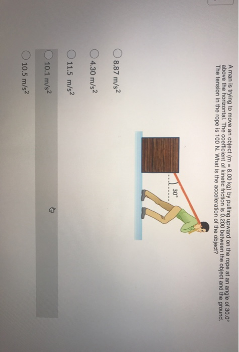 Solved A man is trying to move an object (m = 8.00 kg) by | Chegg.com