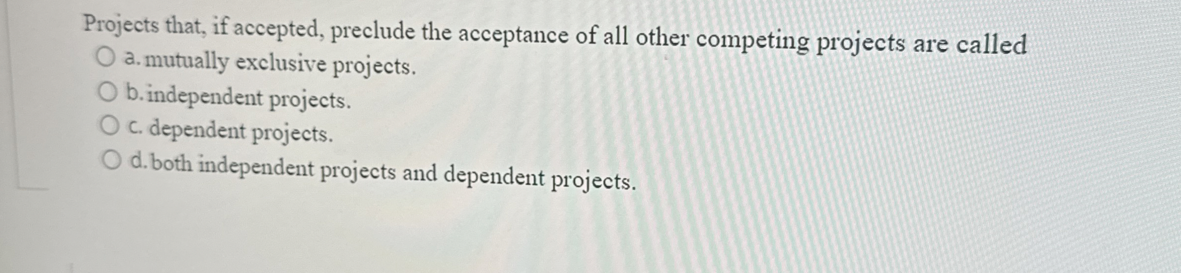 Solved Projects that, if accepted, preclude the acceptance | Chegg.com