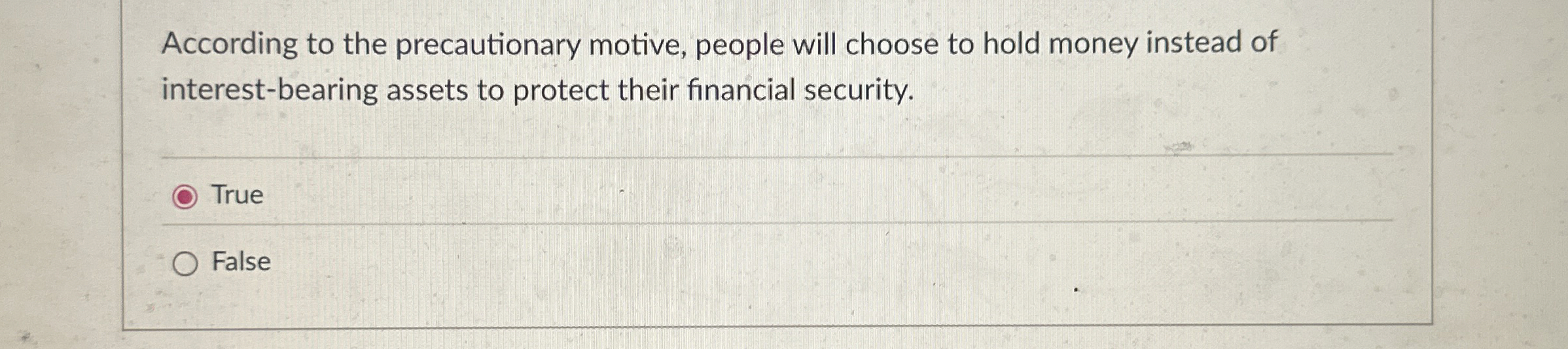 Solved According to the precautionary motive, people will | Chegg.com