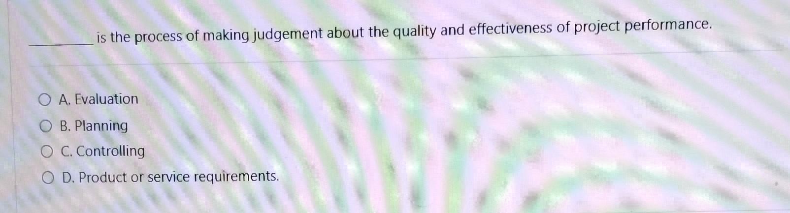 Solved is the process of making judgement about the quality | Chegg.com