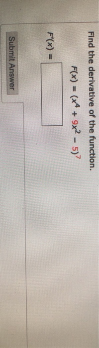 Solved Find the derivative of the function. F(x) = (x4 + 9x2 | Chegg.com
