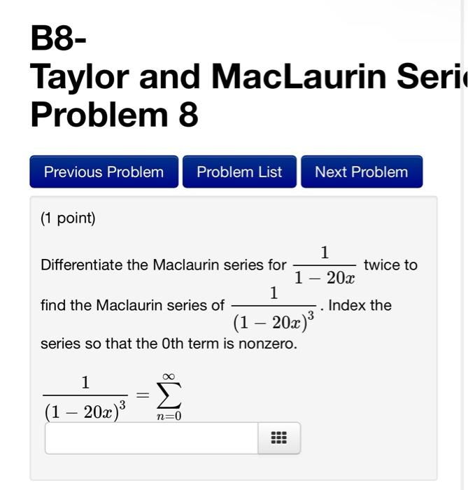 Solved B8- Taylor and MacLaurin Seri Problem 8 (1 point) | Chegg.com