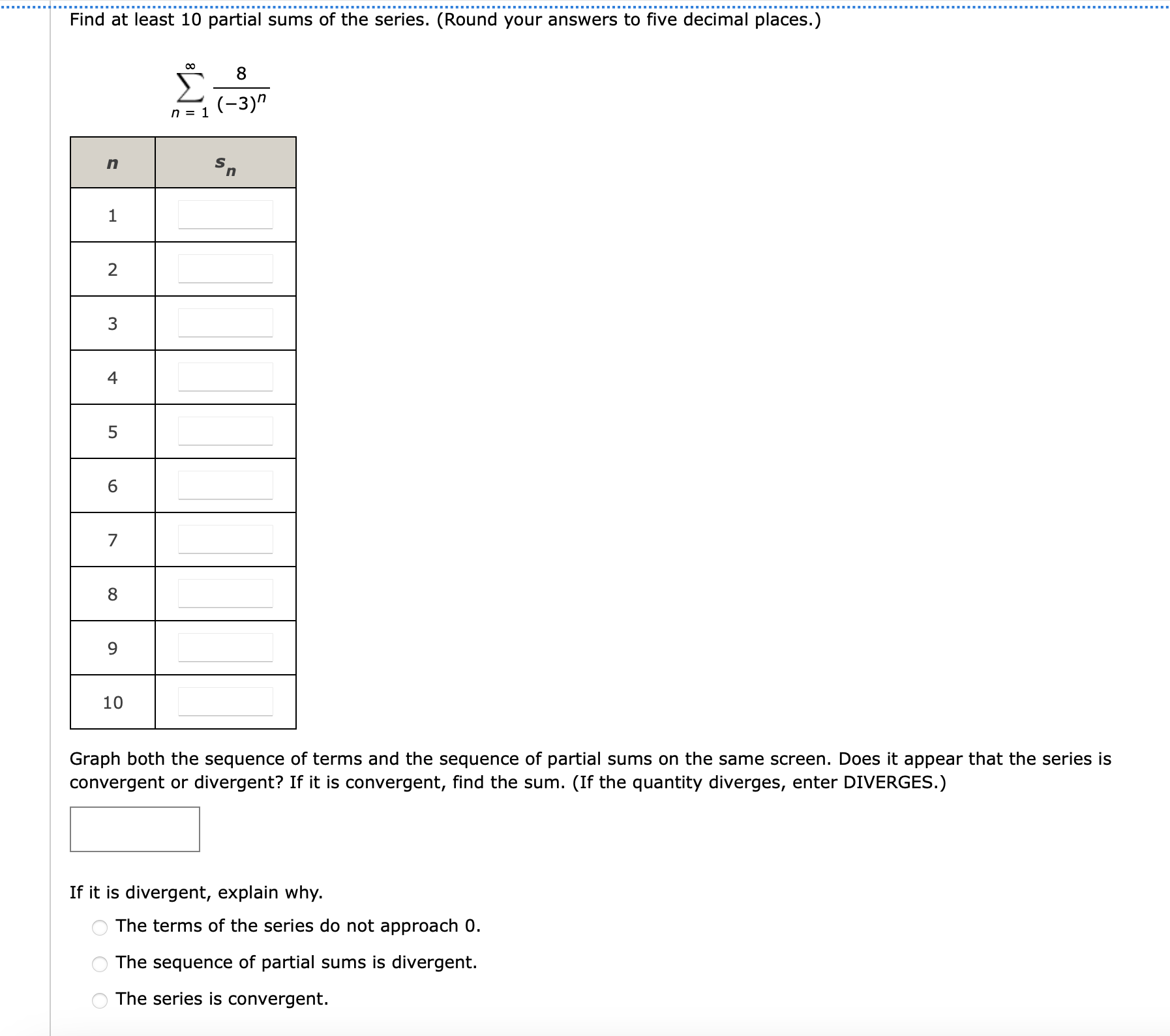Solved Find at least 10 ﻿partial sums of the series. (Round | Chegg.com