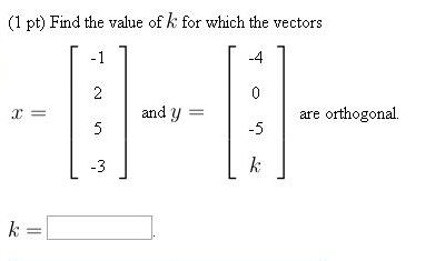 Solved Find the value of k for which the vectors x = [ - 1 | Chegg.com