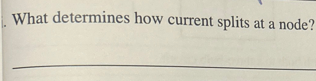 Solved What determines how current splits at a node? | Chegg.com