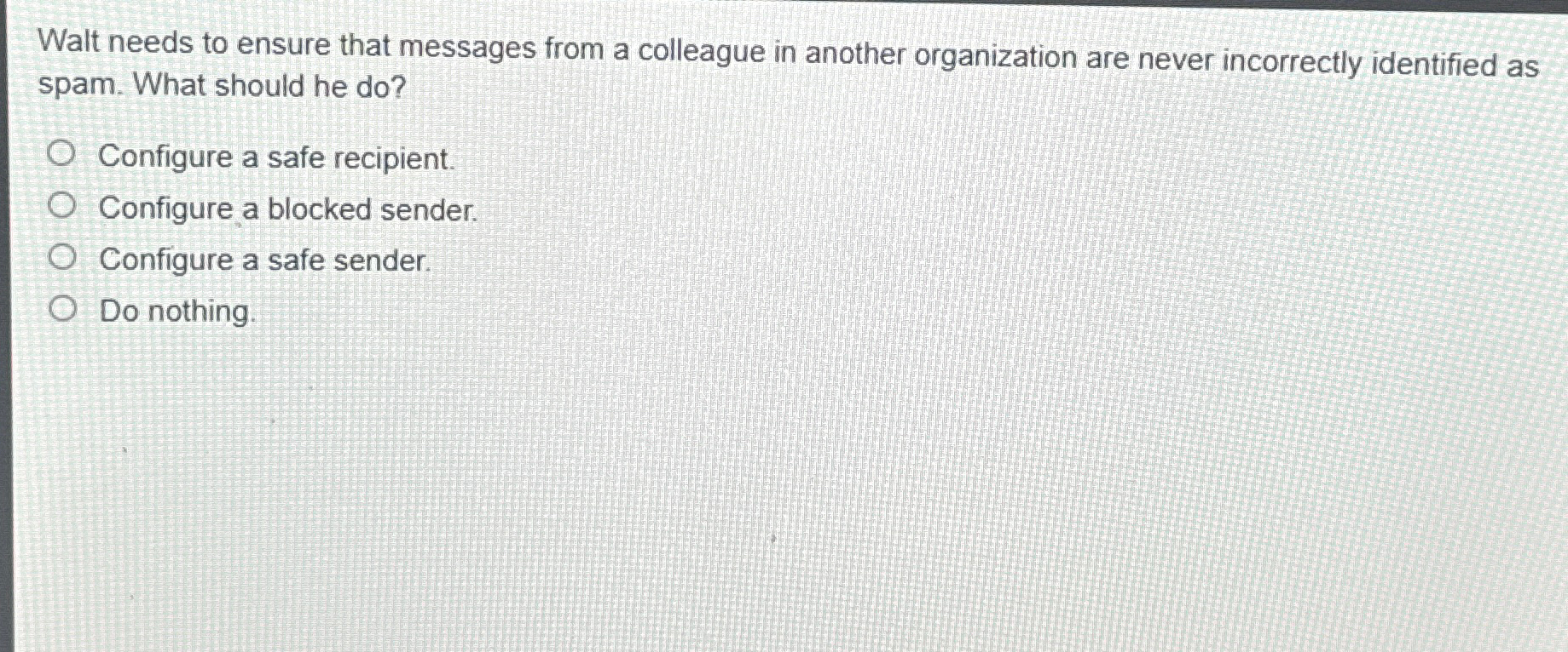 Solved Walt needs to ensure that messages from a colleague | Chegg.com