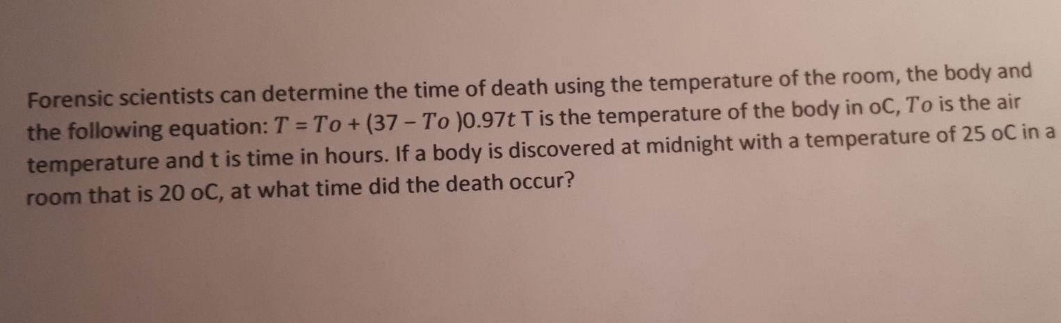 Solved Forensic scientists can determine the time of death | Chegg.com
