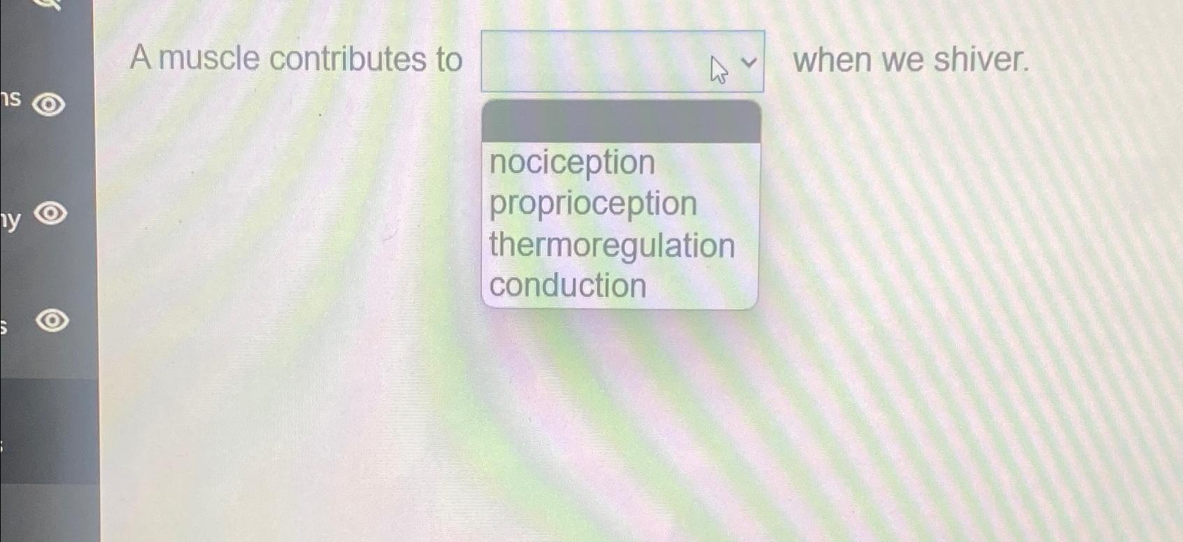 Solved A muscle contributes to when we shiver.nociception | Chegg.com