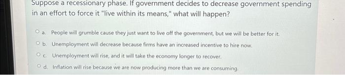 Solved Suppose a recessionary phase. If government decides | Chegg.com