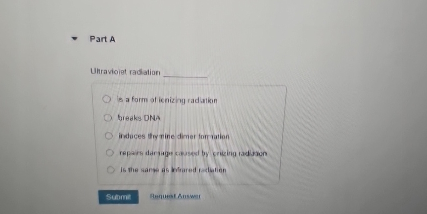 Solved Part AUltraviolet radiation q,Is a form of ionizing | Chegg.com