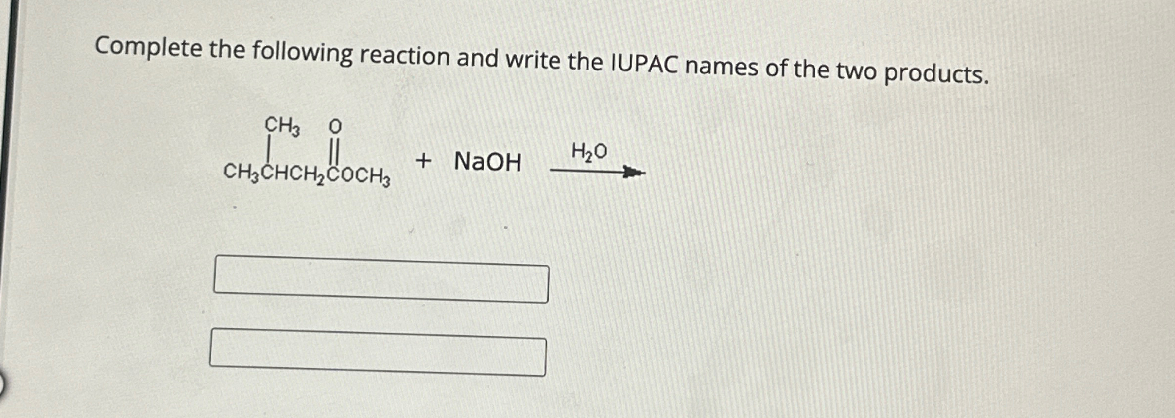 Solved Complete the following reaction and write the IUPAC | Chegg.com