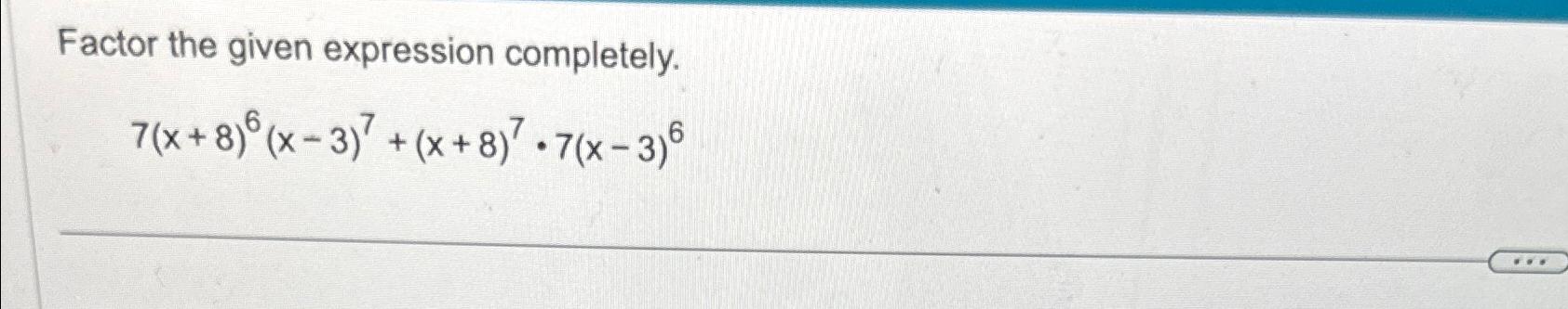 Solved Factor the given expression | Chegg.com