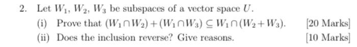 Solved 2. Let W1,W2,W3 be subspaces of a vector space U. (i) | Chegg.com
