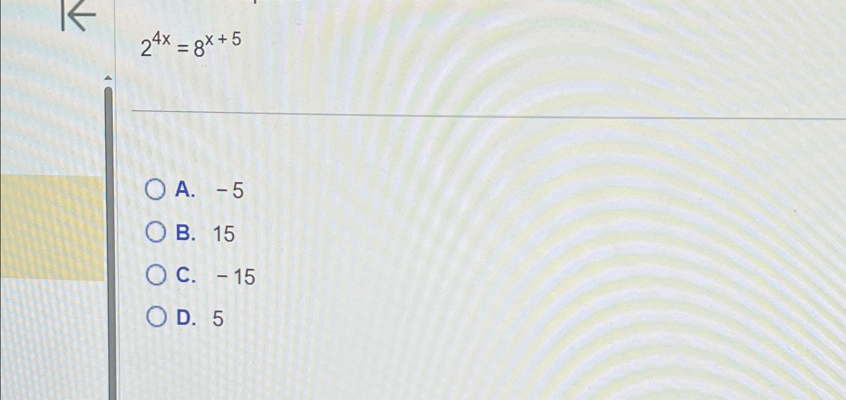 Solved 24x=8x+5A. -5B. 15C. -15D. 5 | Chegg.com