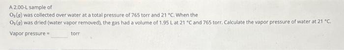 Solved A 2.00−L sample of O2(g) was collected over water at | Chegg.com