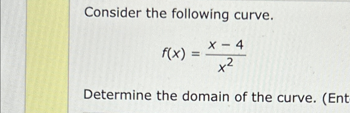 Solved Consider the following curve.f(x)=x-4x2Find intervals | Chegg.com