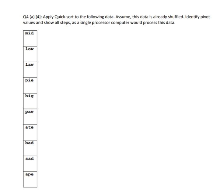 Solved Q4 (a) [4]: Apply Quick-sort to the following data. | Chegg.com