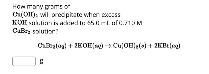 Solved How many grams of Cu(OH)2 will precipitate when | Chegg.com