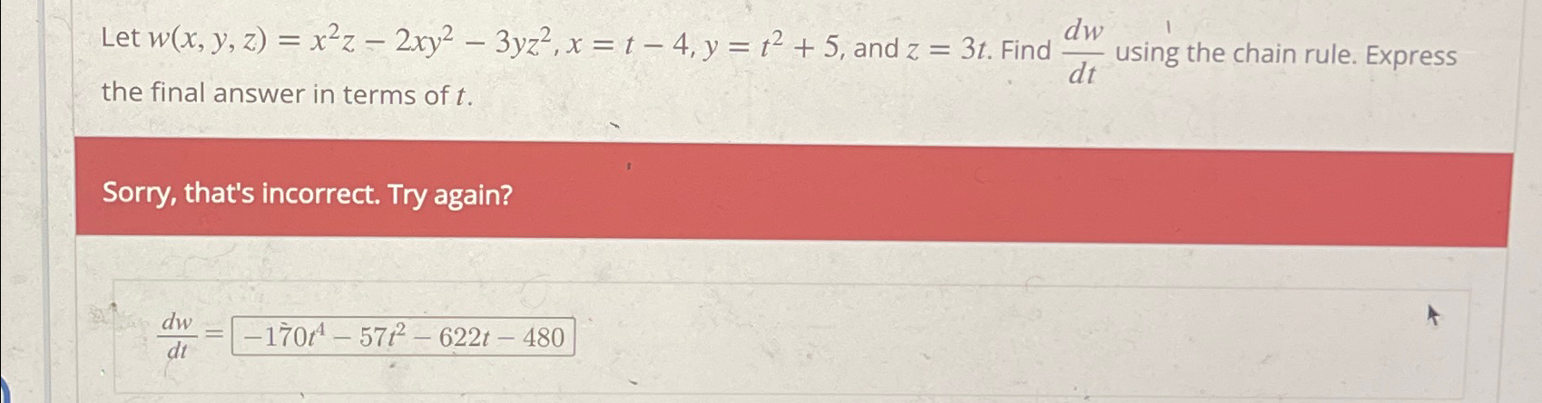 Solved Let w(x,y,z)=x2z-2xy2-3yz2,x=t-4,y=t2+5, ﻿and z=3t. | Chegg.com