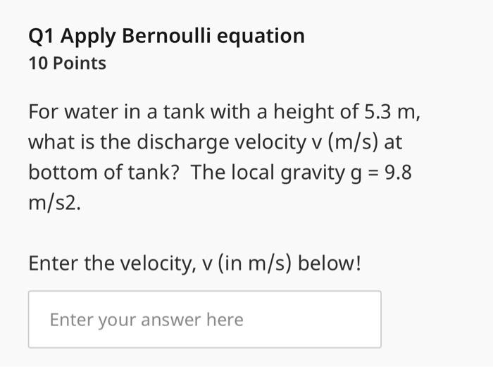 Solved Q1 Apply Bernoulli equation 10 Points For water in a | Chegg.com