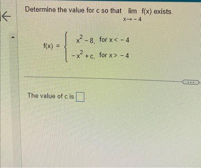 Solved K 4 Determine the value for c so that lim f(x) | Chegg.com
