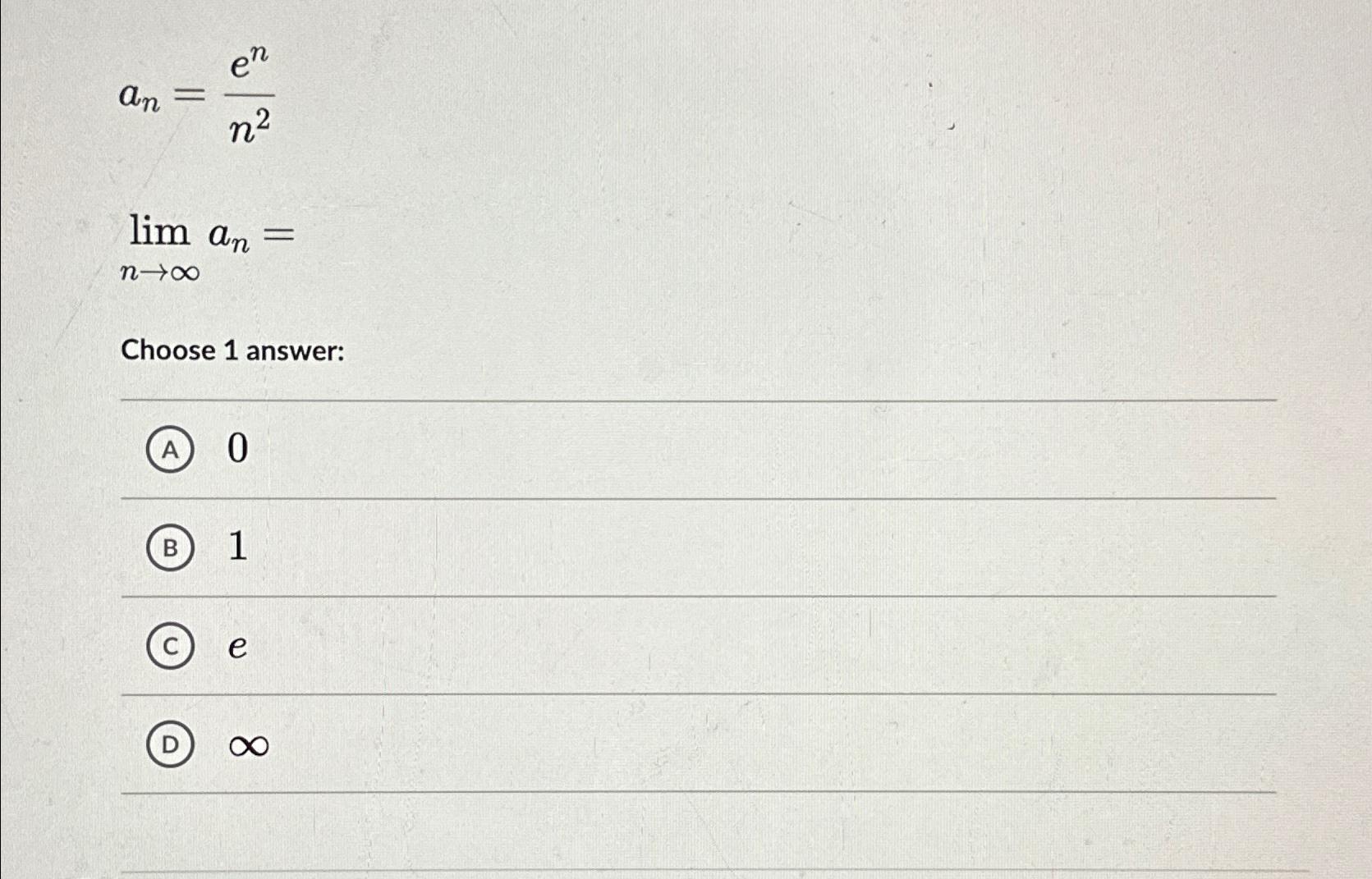 Solved an=enn2limn→∞an=Choose 1 ﻿answer:01e∞ | Chegg.com