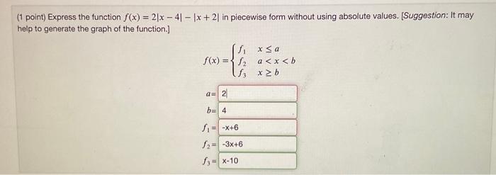 Solved (1 point) Express the function f(x)=2∣x−4∣−∣x+2∣ in | Chegg.com
