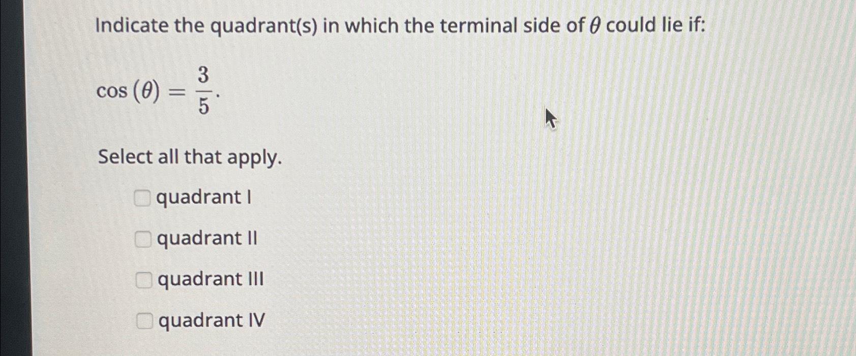 Solved Indicate the quadrant(s) ﻿in which the terminal side | Chegg.com