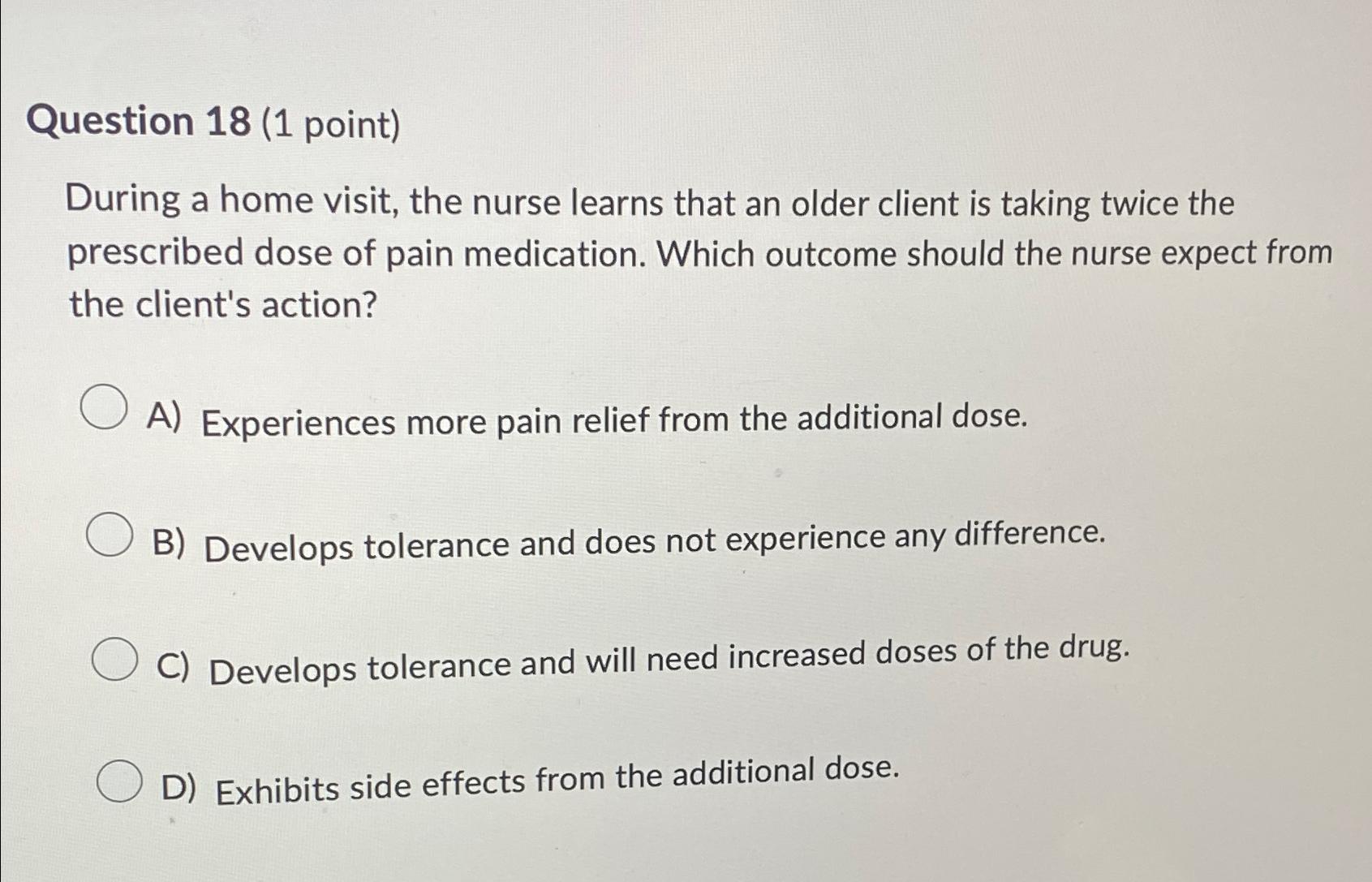 Solved Question 18 (1 ﻿point)During a home visit, the nurse | Chegg.com