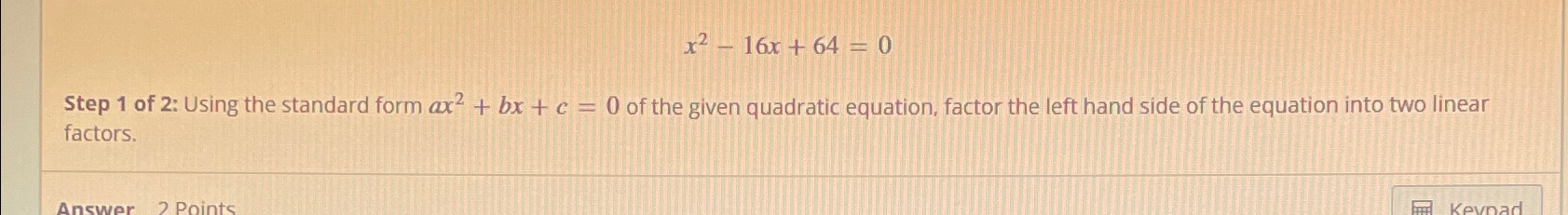 Solved x2-16x+64=0Step 1 ﻿of 2: Using the standard form | Chegg.com