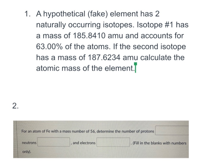 Solved 1. A hypothetical (fake) element has 2 naturally | Chegg.com