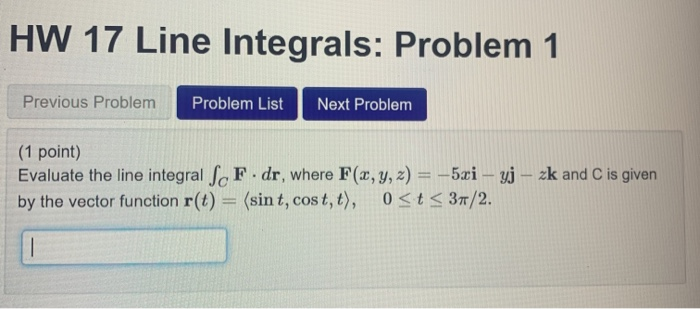 Solved HW 17 Line Integrals: Problem 1 Previous Problem | Chegg.com