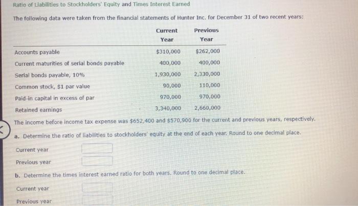 Solved Year Ratio of Liabilities to Stockholders' Equity and | Chegg.com