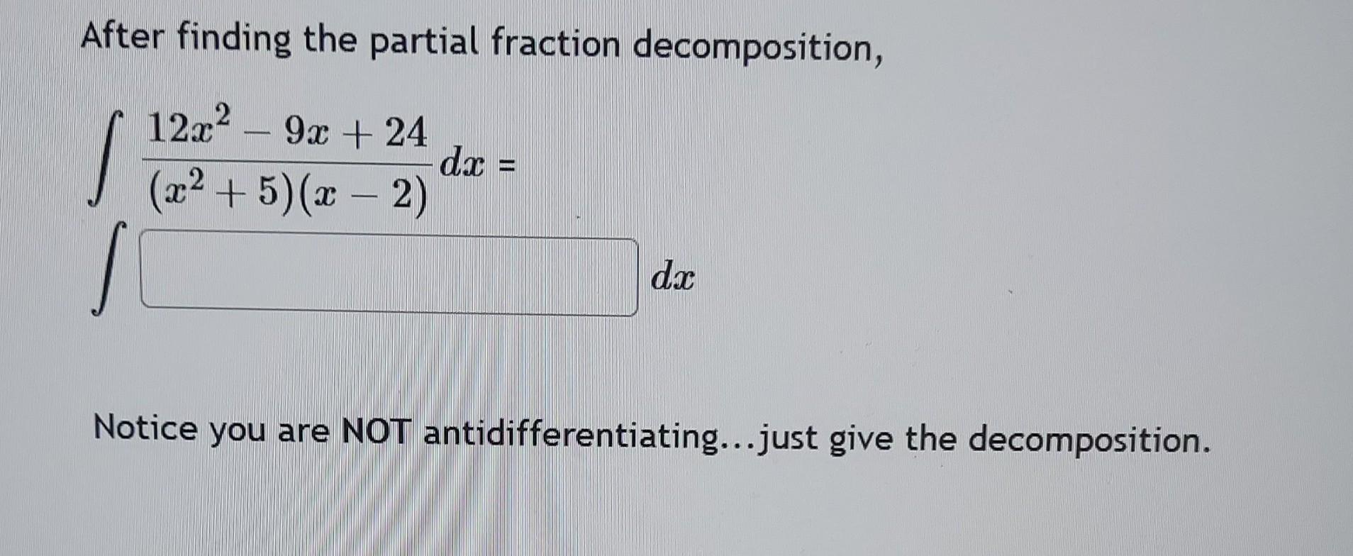 Solved After finding the partial fraction decomposition, | Chegg.com